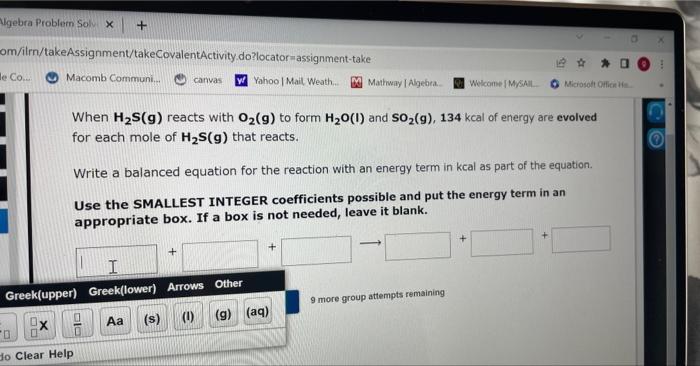 Solved When H2 S( g) reacts with O2(g) to form H2O(I) and | Chegg.com