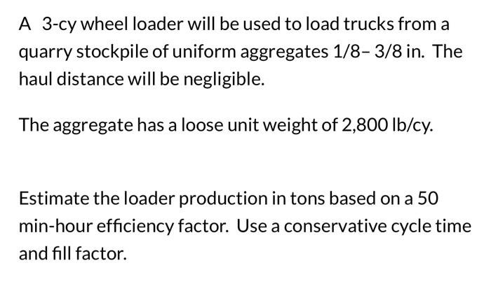 Solved A 3-cy wheel loader will be used to load trucks from | Chegg.com