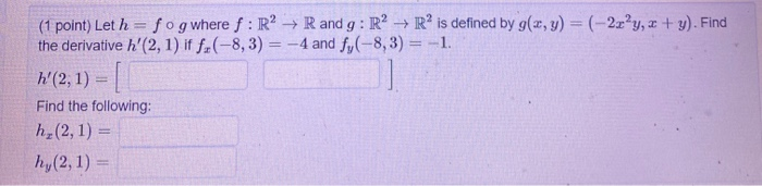 Solved (1 point) Let h = fog where f:R? → Rand g: R2 → R is | Chegg.com