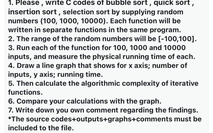 Solved 1. Please, write C codes of bubble sort , quick sort, | Chegg.com Solved 1. Please, write C codes of bubble sort , quick sort, | Chegg.com