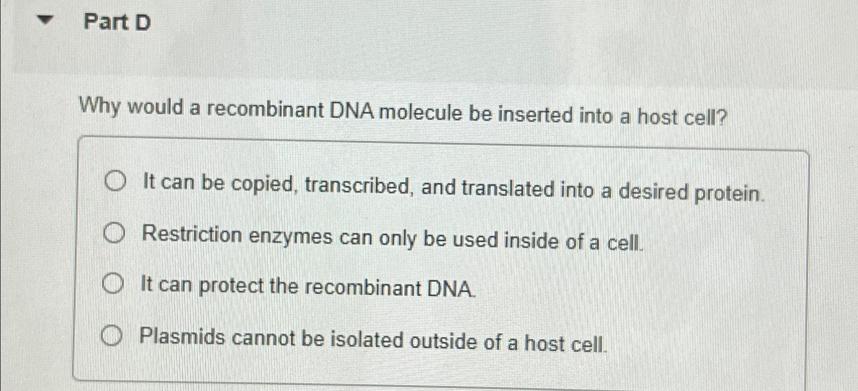 Solved Part DWhy would a recombinant DNA molecule be | Chegg.com