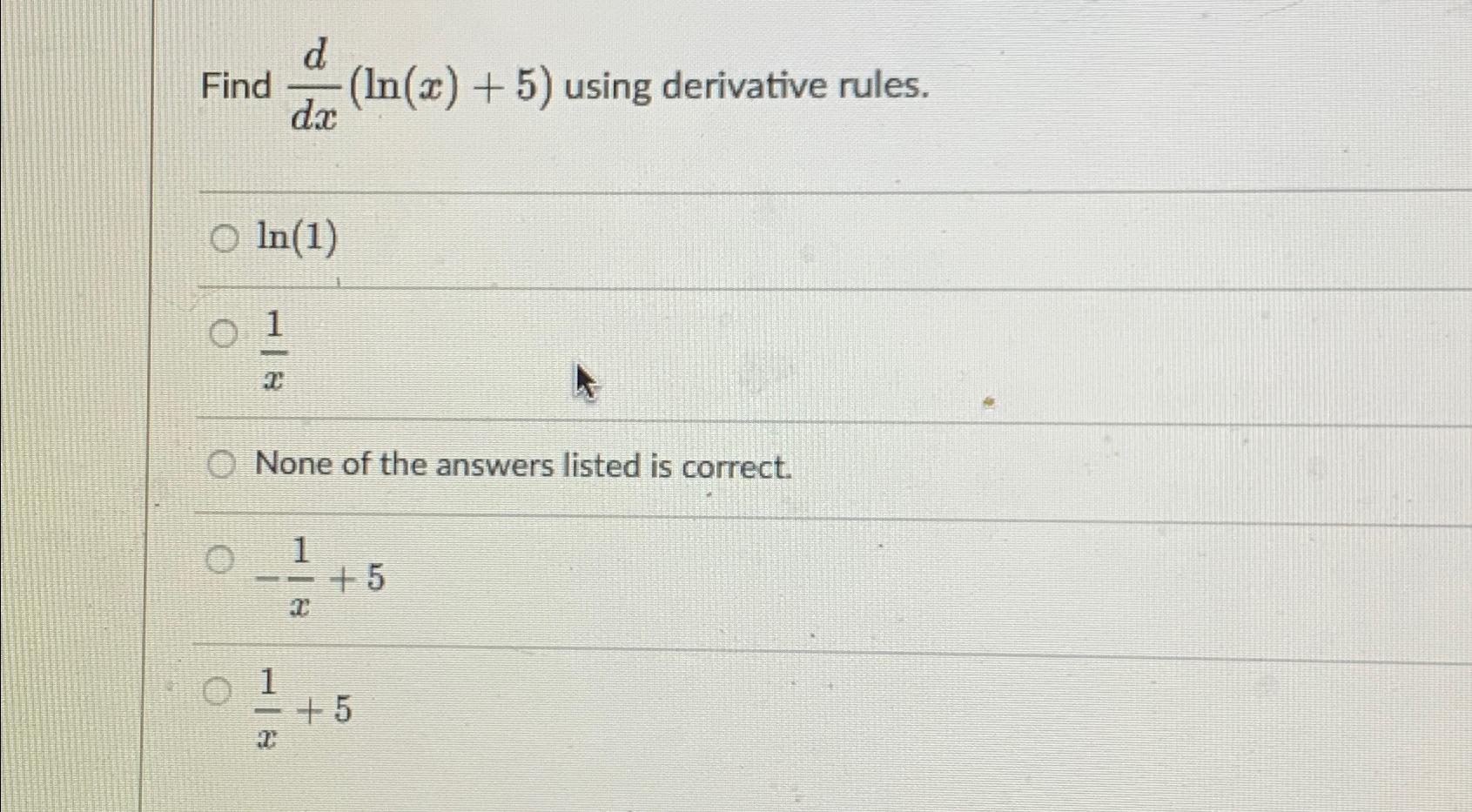 Solved Find ddx(ln(x)+5) ﻿using derivative rules.ln(1)1xNone | Chegg.com