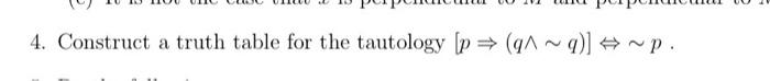 Solved 4. Construct a truth table for the tautology | Chegg.com