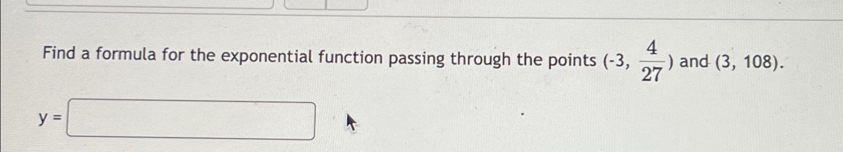 Solved Find a formula for the exponential function passing | Chegg.com