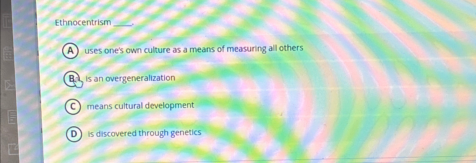 Solved Ethnocentrismuses one's own culture as a means of | Chegg.com