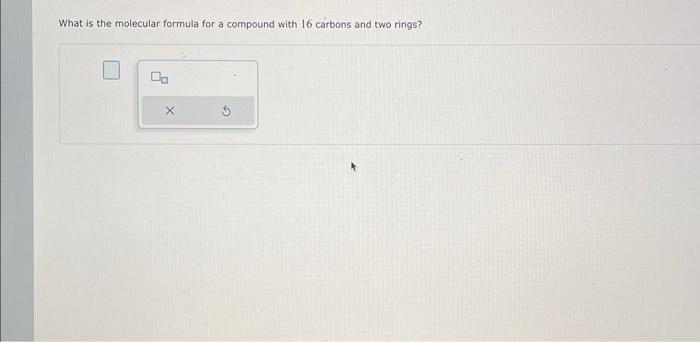 Solved What is the molecular formula for a compound with 16 | Chegg.com