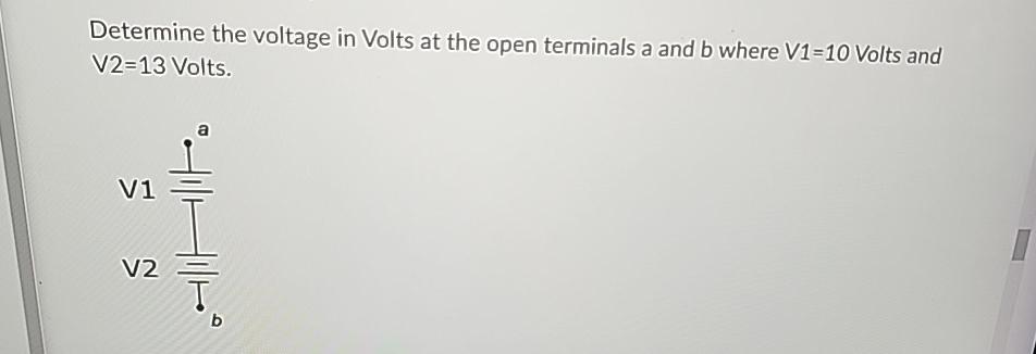 Solved Determine the voltage in Volts at the open terminals | Chegg.com
