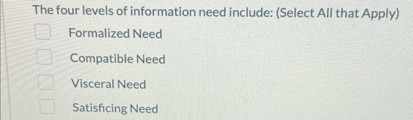 Solved The four levels of information need include: (Select | Chegg.com