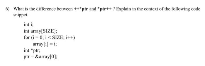 Solved 6) What is the difference between ++*ptr and *ptr++? | Chegg.com