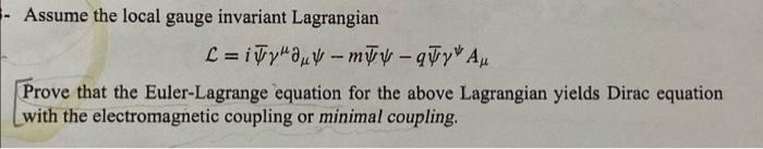 Solved Assume the local gauge invariant Lagrangian | Chegg.com