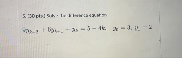 Solved 5. ( 30pts.) Solve the difference equation | Chegg.com