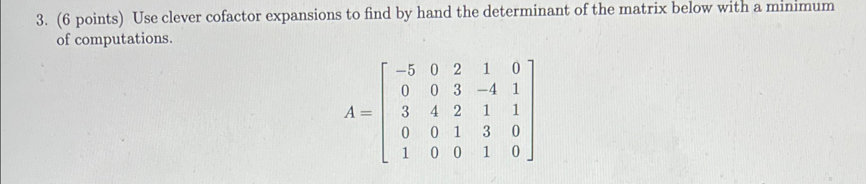 Solved (6 ﻿points) ﻿Use clever cofactor expansions to find | Chegg.com