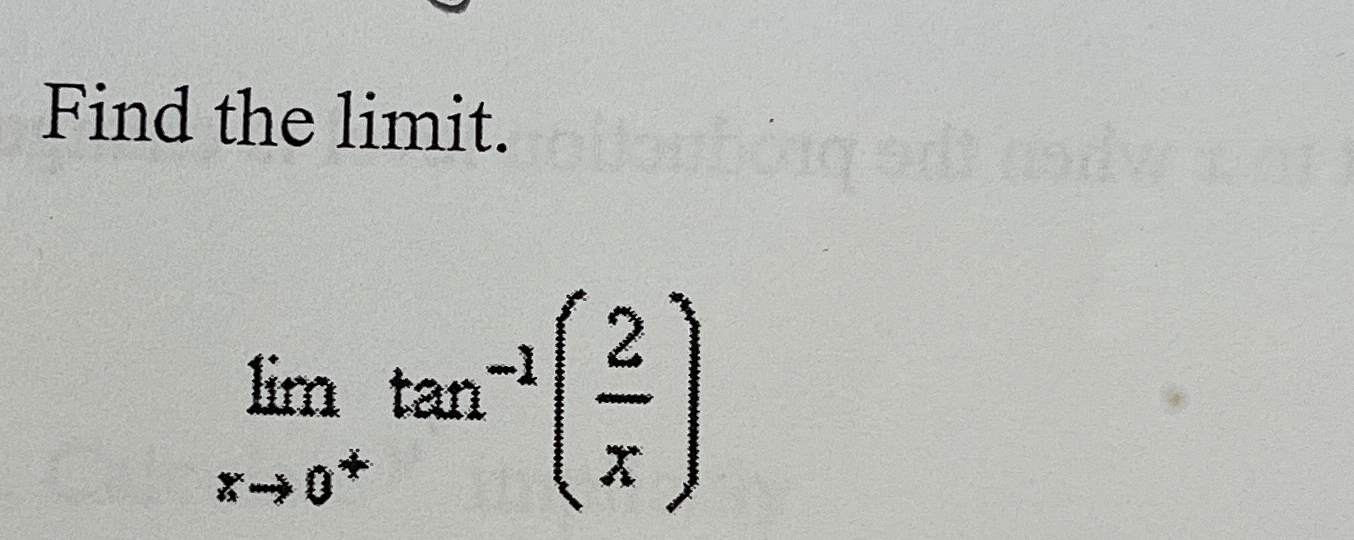 Solved Find the limit.limx→0+tan-1(2x) | Chegg.com
