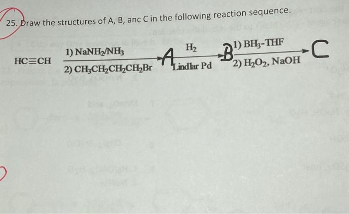 Solved 25. Draw the structures of A, B, anc C in the | Chegg.com
