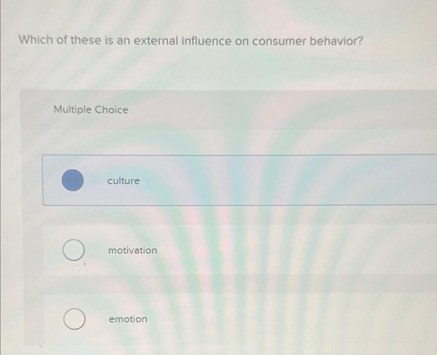 Solved Which of these is an external influence on consumer | Chegg.com
