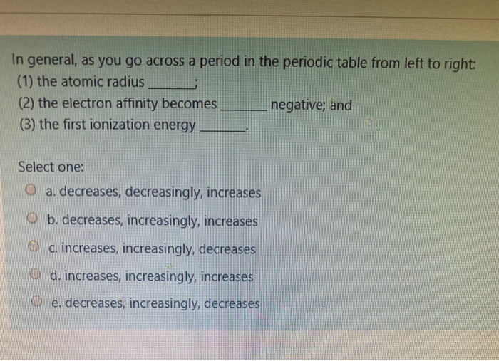 Solved In general, as you go across a period in the periodic | Chegg.com
