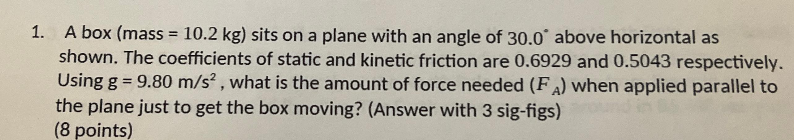 Solved A box (mass =10.2kg ) ﻿sits on a plane with an angle | Chegg.com
