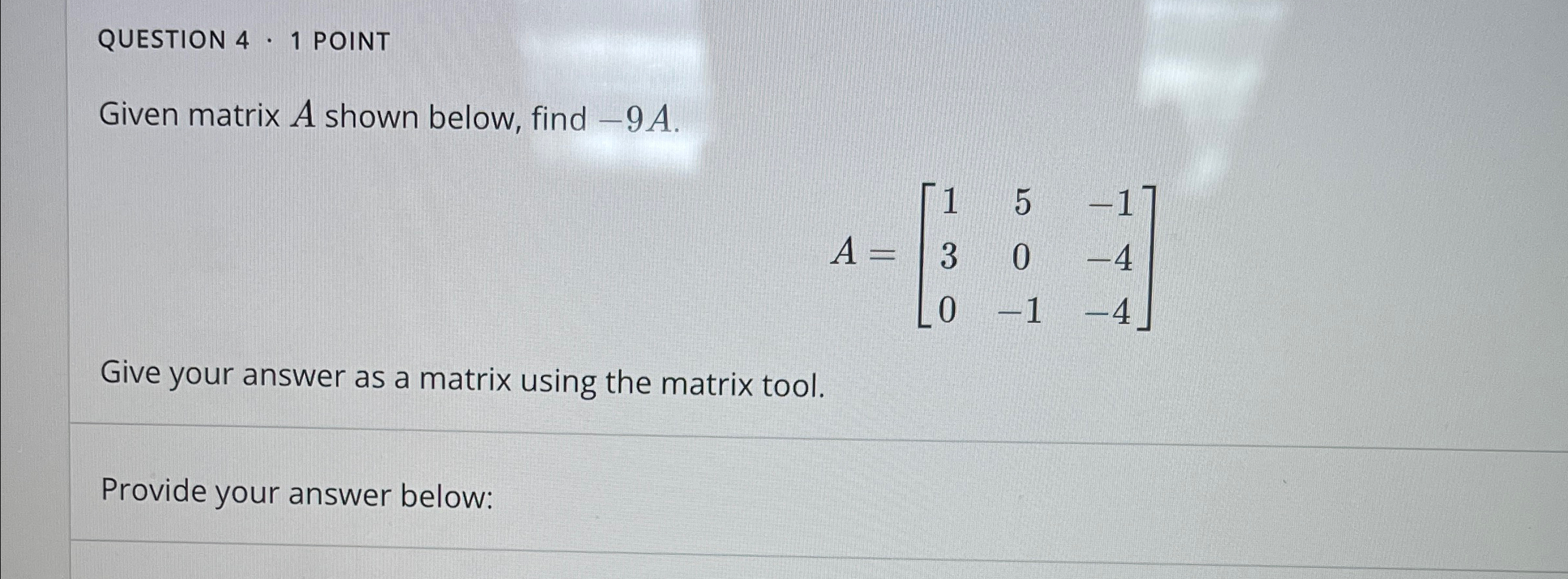 Solved QUESTION 4 - 1 POINTGiven matrix A shown below, find | Chegg.com Solved QUESTION 4 - 1 POINTGiven matrix A shown below, find | Chegg.com