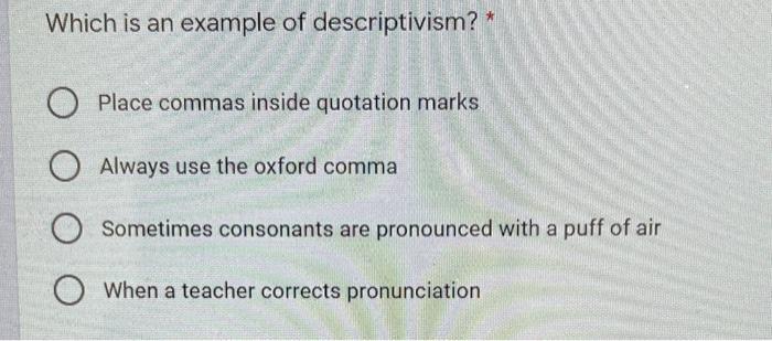Solved Which is an example of descriptivism? * Place commas | Chegg.com