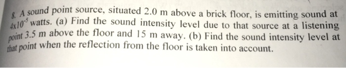 Solved A sound point source, situated 2.0 m above a brick | Chegg.com