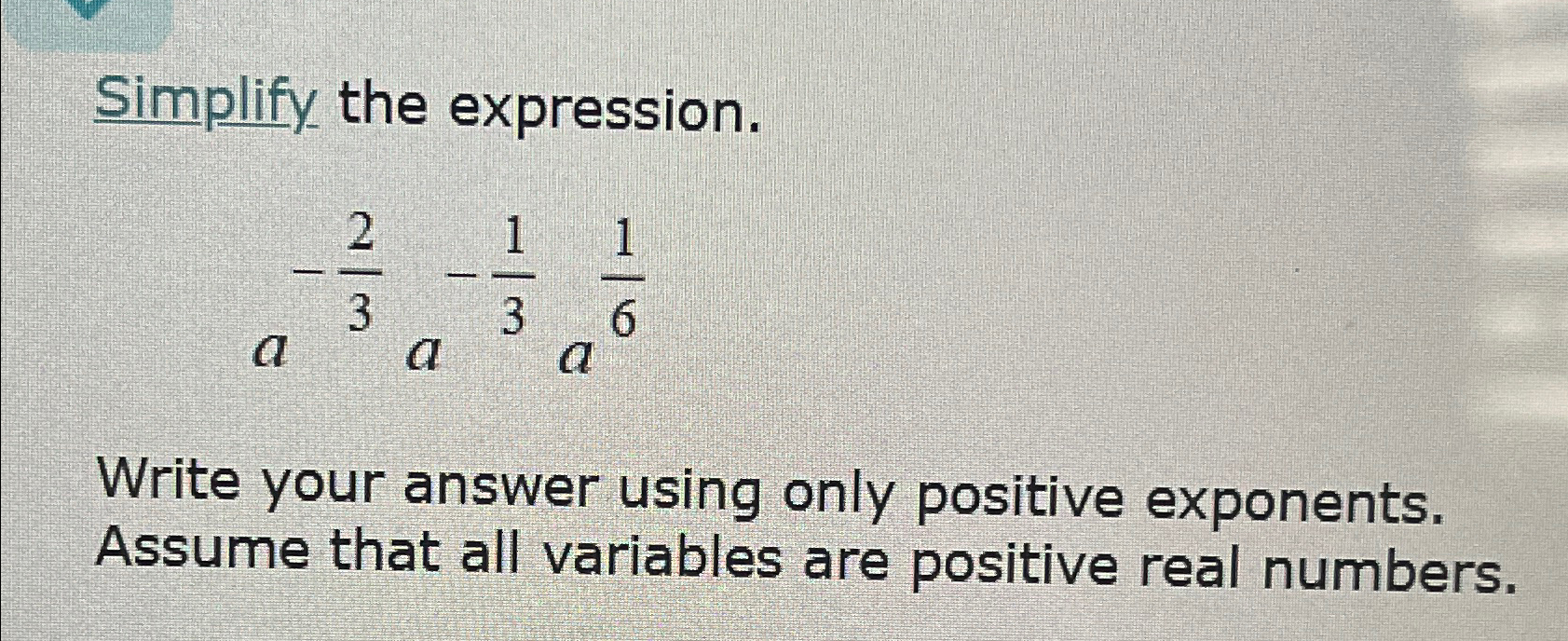 Solved Simplify the expression.a-23a-13a16Write your answer | Chegg.com