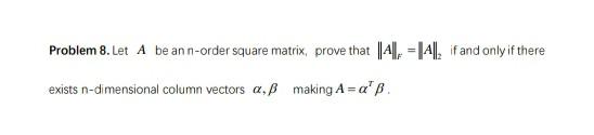 Solved Problem 8. Let A be ann-order square matrix, prove | Chegg.com