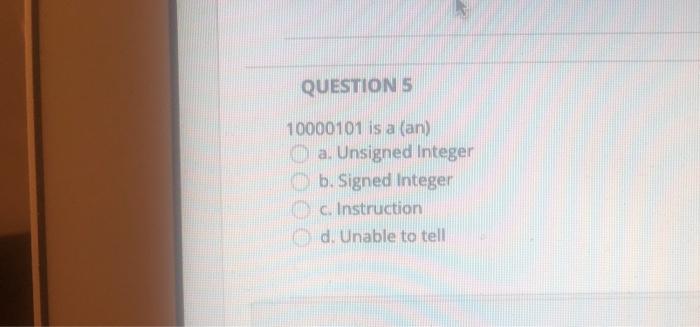 Solved QUESTION 5 10000101 is a (an) a. Unsigned Integer b. | Chegg.com