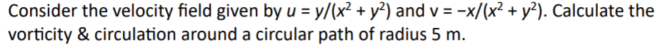 Solved Consider the velocity field given by u=yx2+y2 ﻿and | Chegg.com