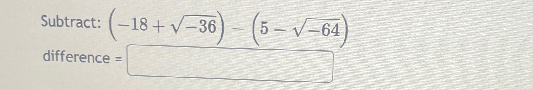 Solved Subtract: (-18+-362)-(5--642) ﻿difference = | Chegg.com