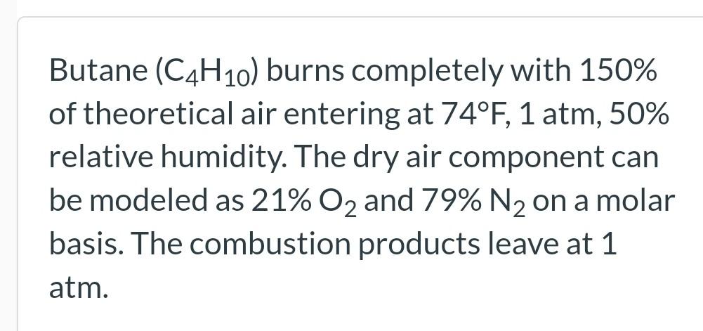 Solved Butane (C4H10) burns completely with 150% of | Chegg.com