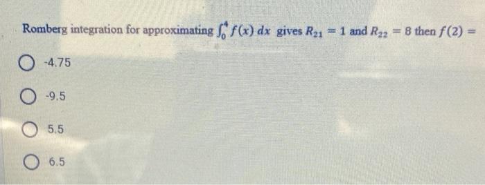 Solved Romberg integration for approximating Sof(x) dx gives | Chegg.com