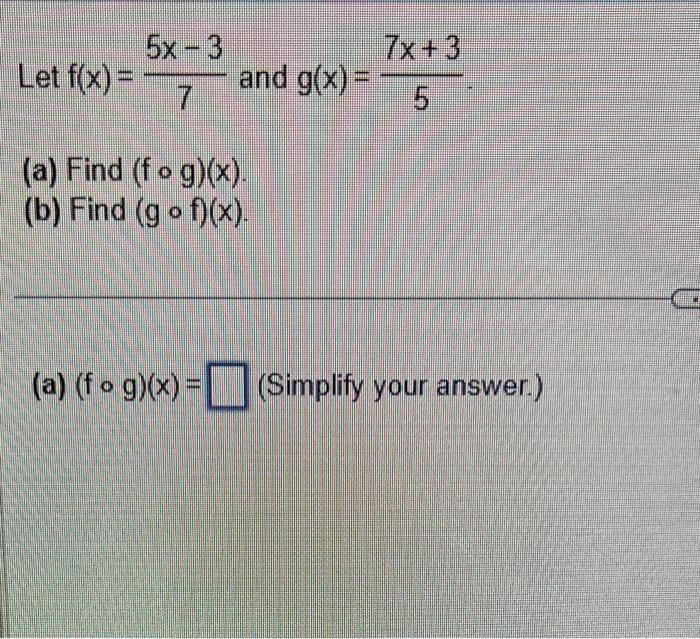 Solved Let f(x)=75x−3 and g(x)=57x+3 (a) Find (f∘g)(x). (b) | Chegg.com