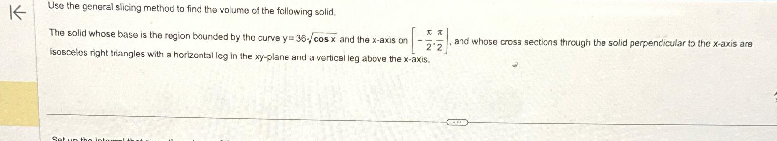 Solved Use the general slicing method to find the volume of | Chegg.com