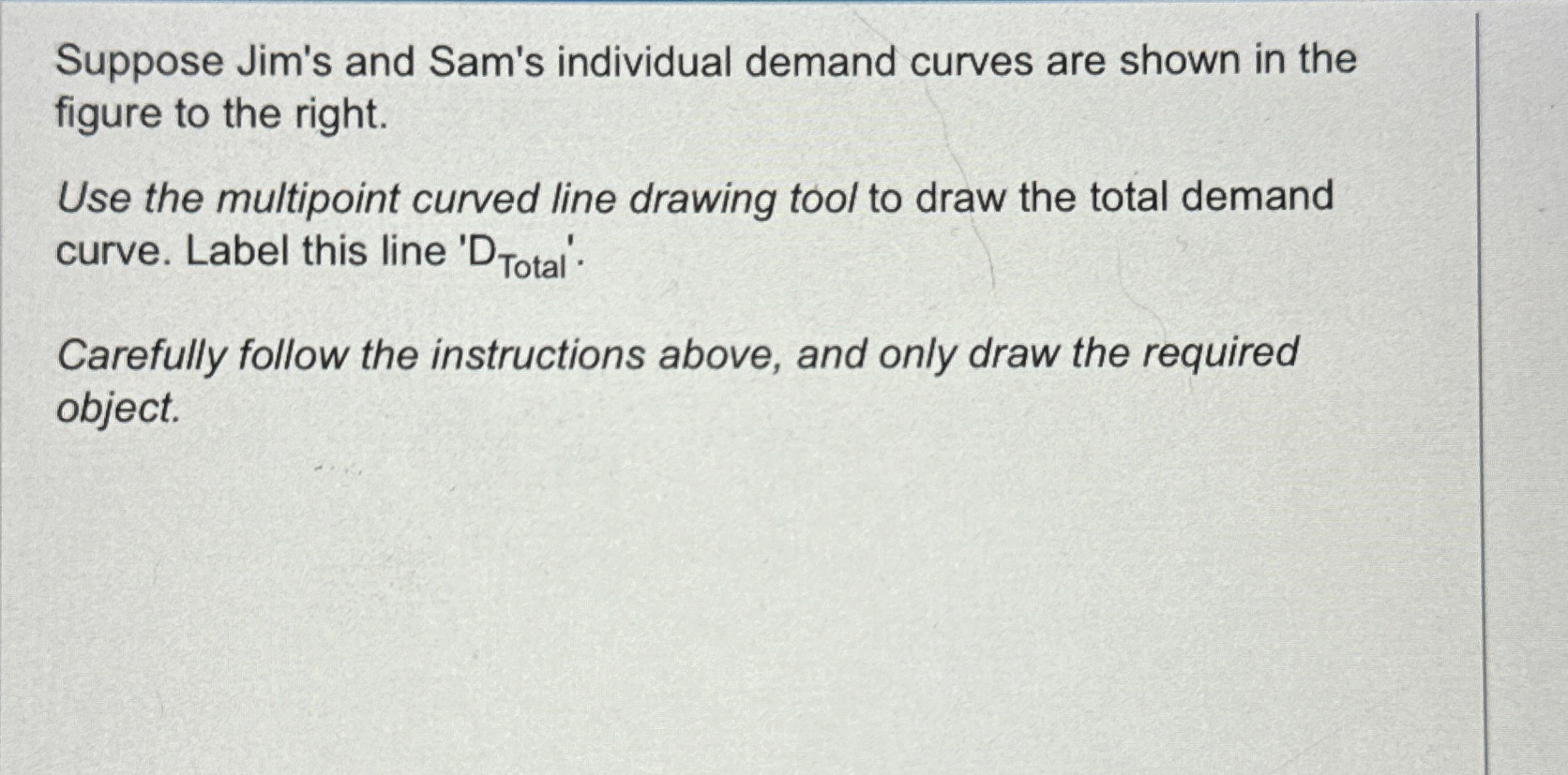 Suppose Jim's and Sam's individual demand curves are | Chegg.com