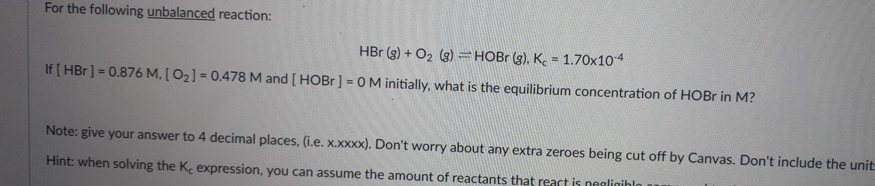 Solved For the following unbalanced reaction: HBr (g) + O2 | Chegg.com