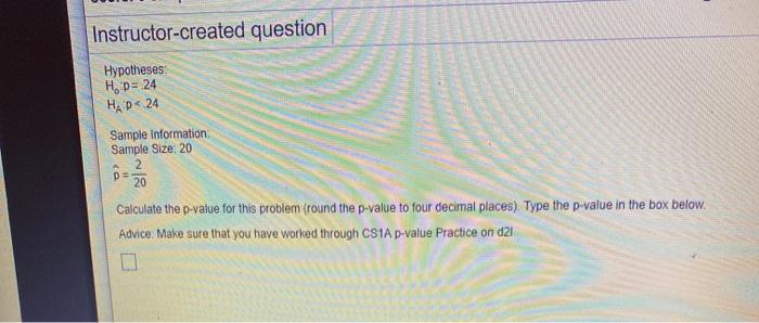 Solved Instructor-created question Hypotheses Ho p= 24 HAD | Chegg.com