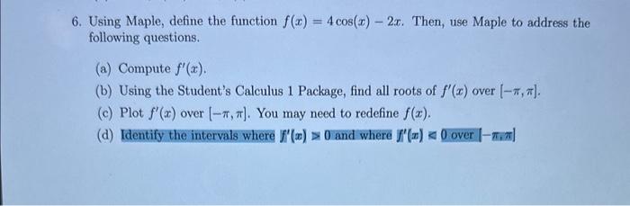 Solved 6. Using Maple, define the function f(x)=4cos(x)−2x. | Chegg.com