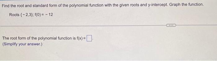 Solved Find the root and standard form of the polynomial | Chegg.com