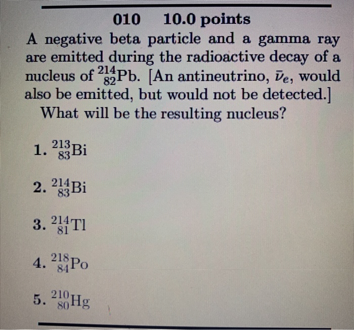 Solved 010 10.0 points A negative beta particle and a gamma | Chegg.com
