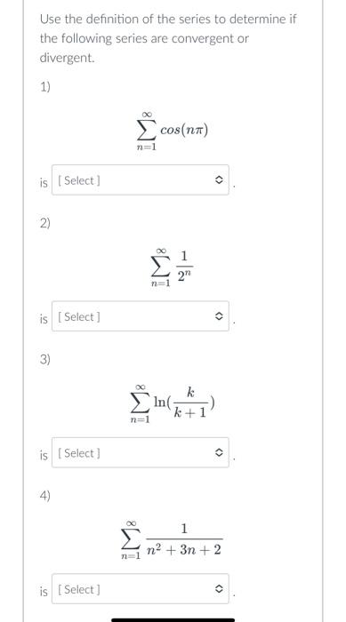 Solved Use the definition of the series to determine if the | Chegg.com