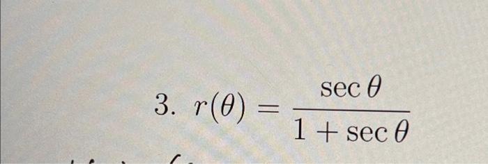 Solved 3. r(θ)=1+secθsecθ | Chegg.com