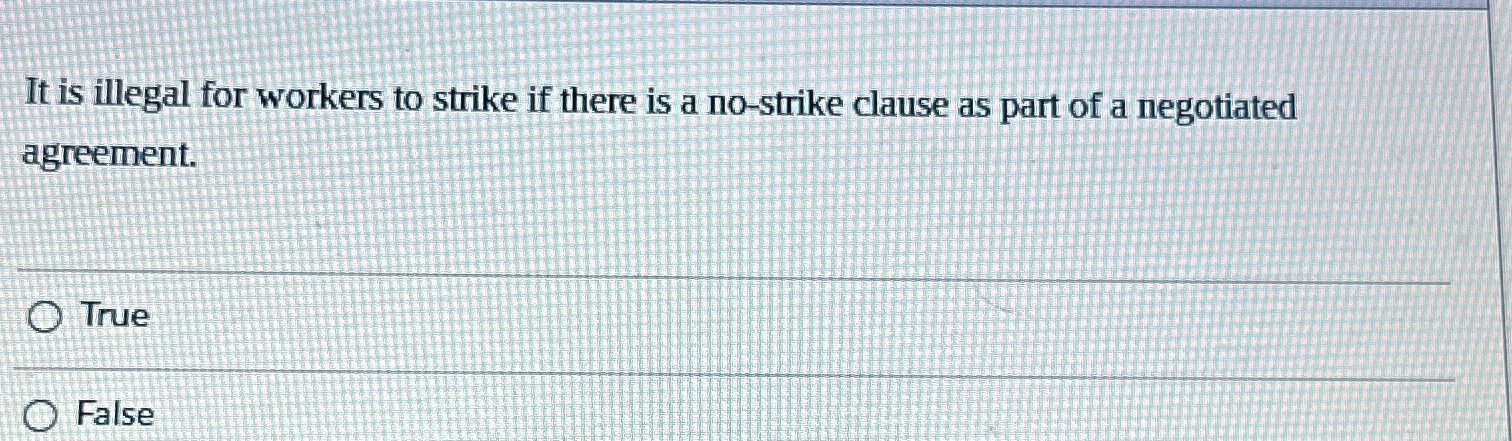Solved It is illegal for workers to strike if there is a | Chegg.com