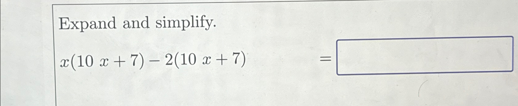 Solved Expand and simplify.x(10x+7)-2(10x+7)= | Chegg.com