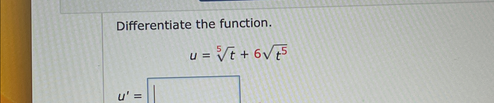 Solved Differentiate the function.u=t5+6t52u'= | Chegg.com