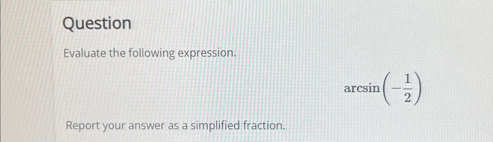 Solved QuestionEvaluate the following | Chegg.com