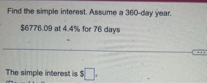 Solved Find the simple interest. Assume a 360-day year. | Chegg.com