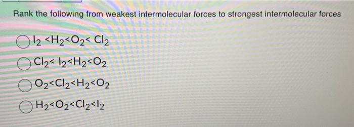 Solved Rank the following from weakest intermolecular forces | Chegg.com