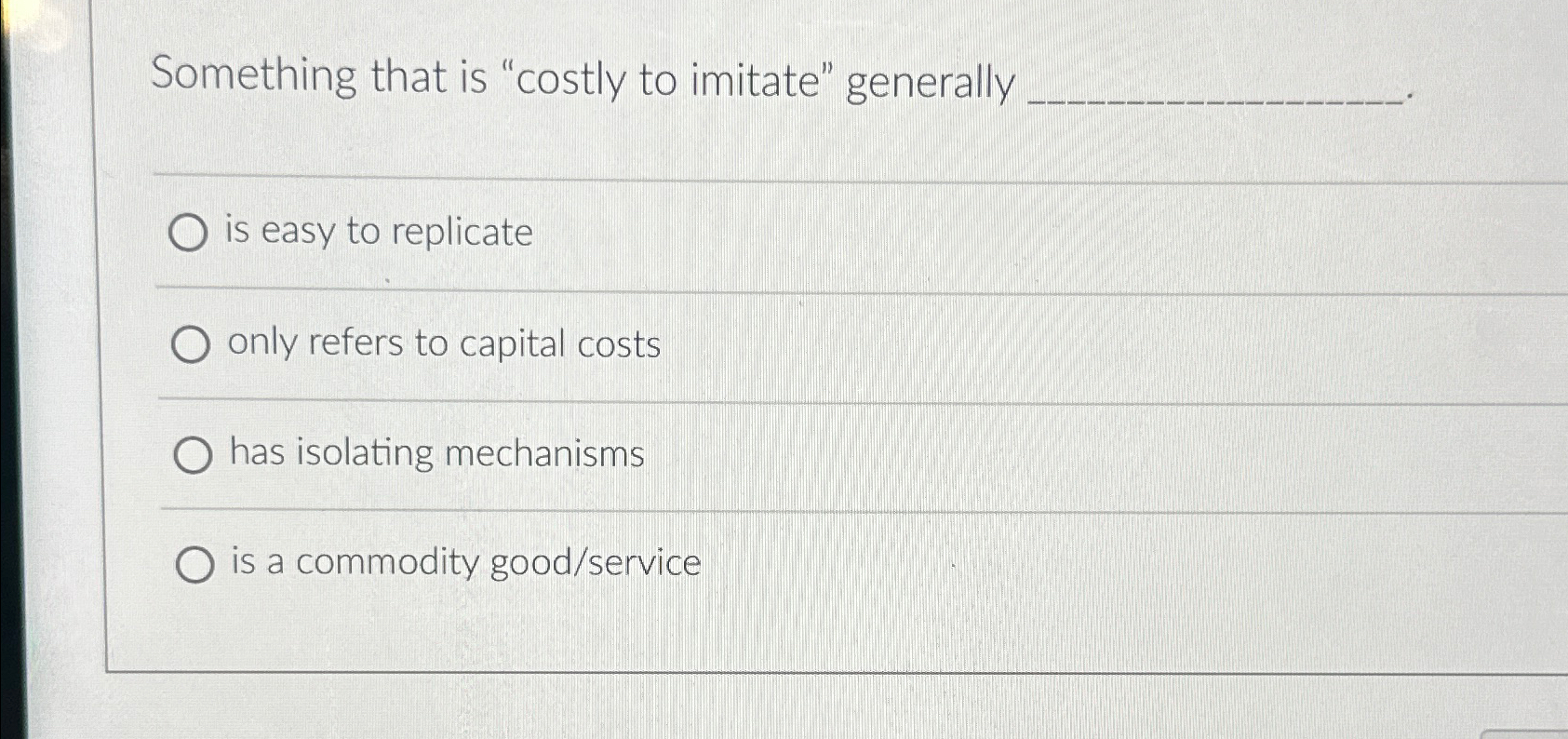 Solved Something that is "costly to imitate" generallyis | Chegg.com