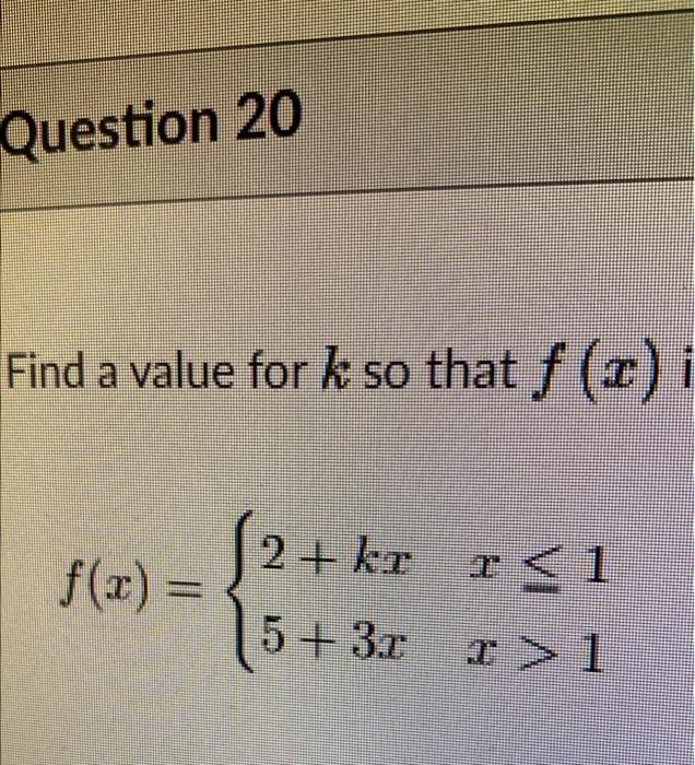 Solved Find a value for k so that f(x) f(x)={2+kx5+3xx≤1x>1 | Chegg.com