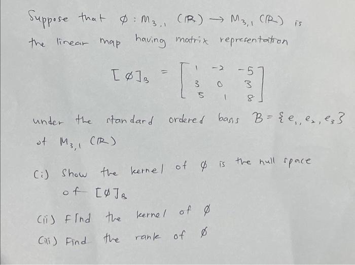 Solved Suppose that ϕ:m3,1(R)→M3,1(R) is the linear map | Chegg.com